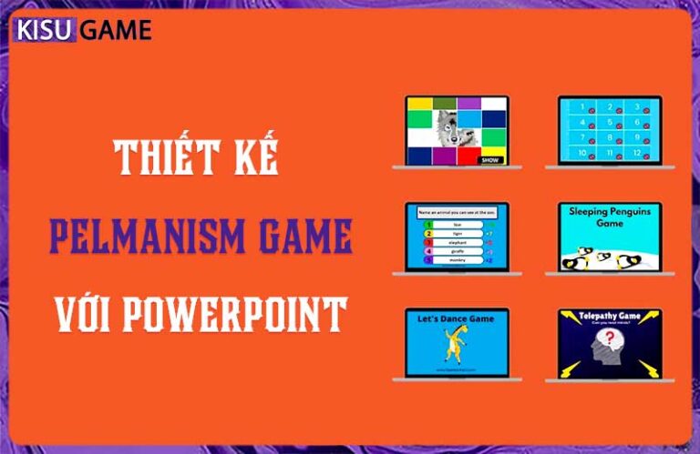 Pelmanism Game là gì ? Hướng dẫn thiết kế Pelmanism Game - KisuGame