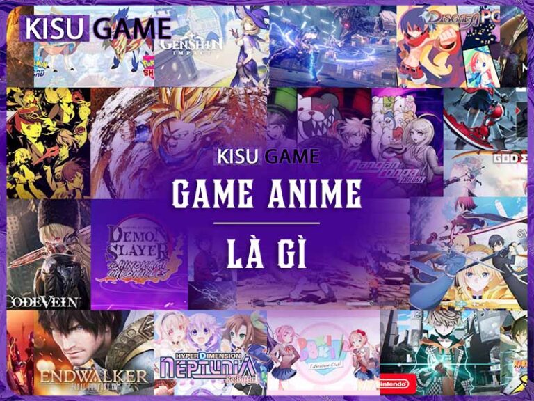 Game anime là gì ? Top 3 game anime nổi bật nhất hiện nay - KisuGame